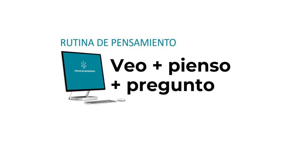 Rutina pensamiento: Veo-pienso-pregunto - Trilema Campus